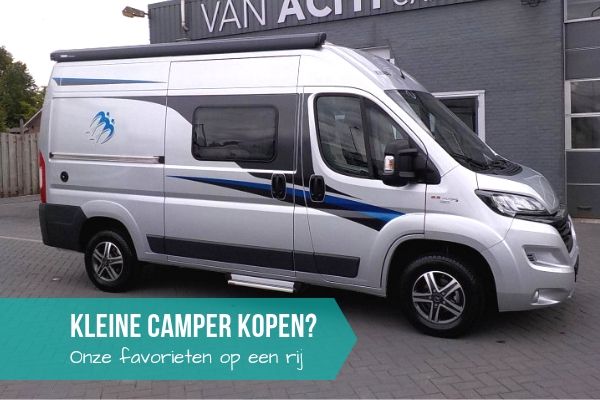 Een kleine camper kopen? Onze favorieten op een rij | Van Acht Campers